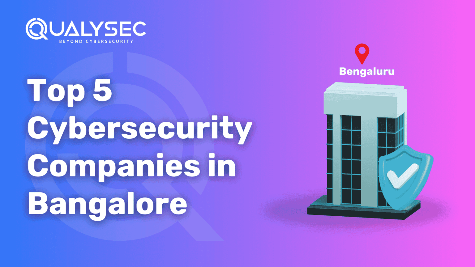 Top 5 Cybersecurity Companies in Bangalore | Qualysec