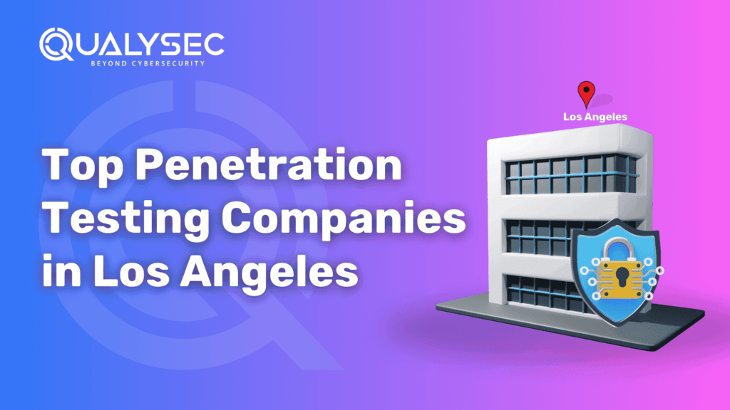 Top Penetration Testing Companies in Los Angeles 2023