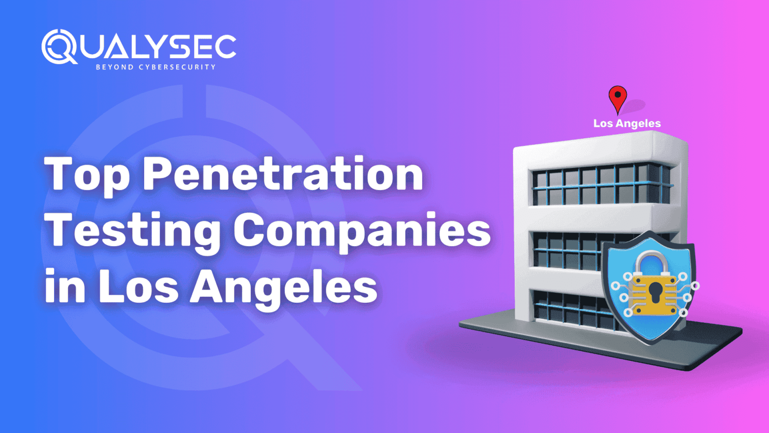 Top Penetration Testing Companies in Los Angeles 2023