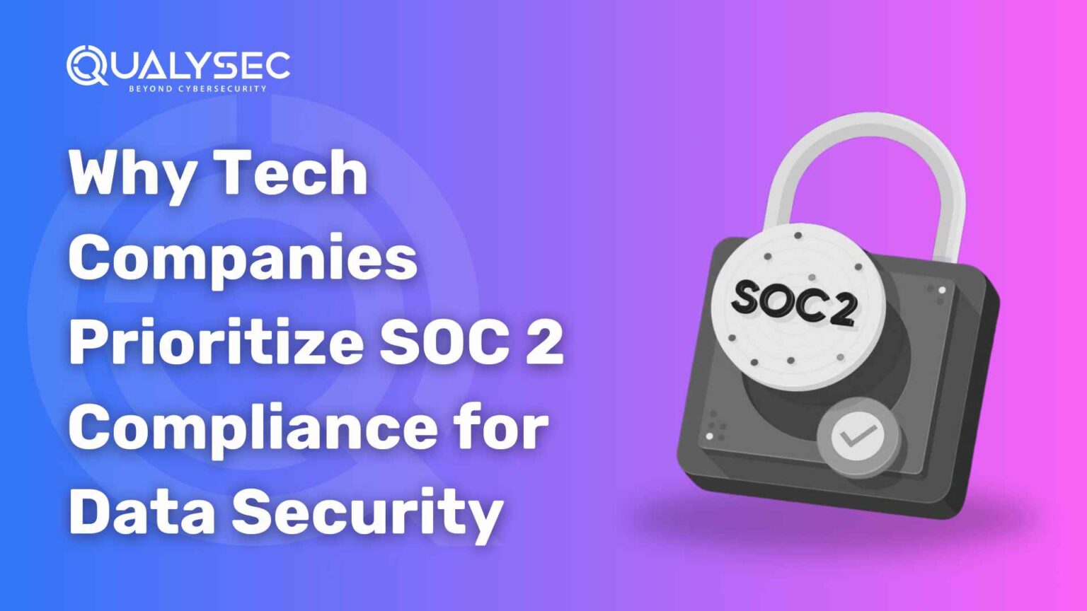 SOC 2 Compliance: Ensuring Data Security & Building Trust