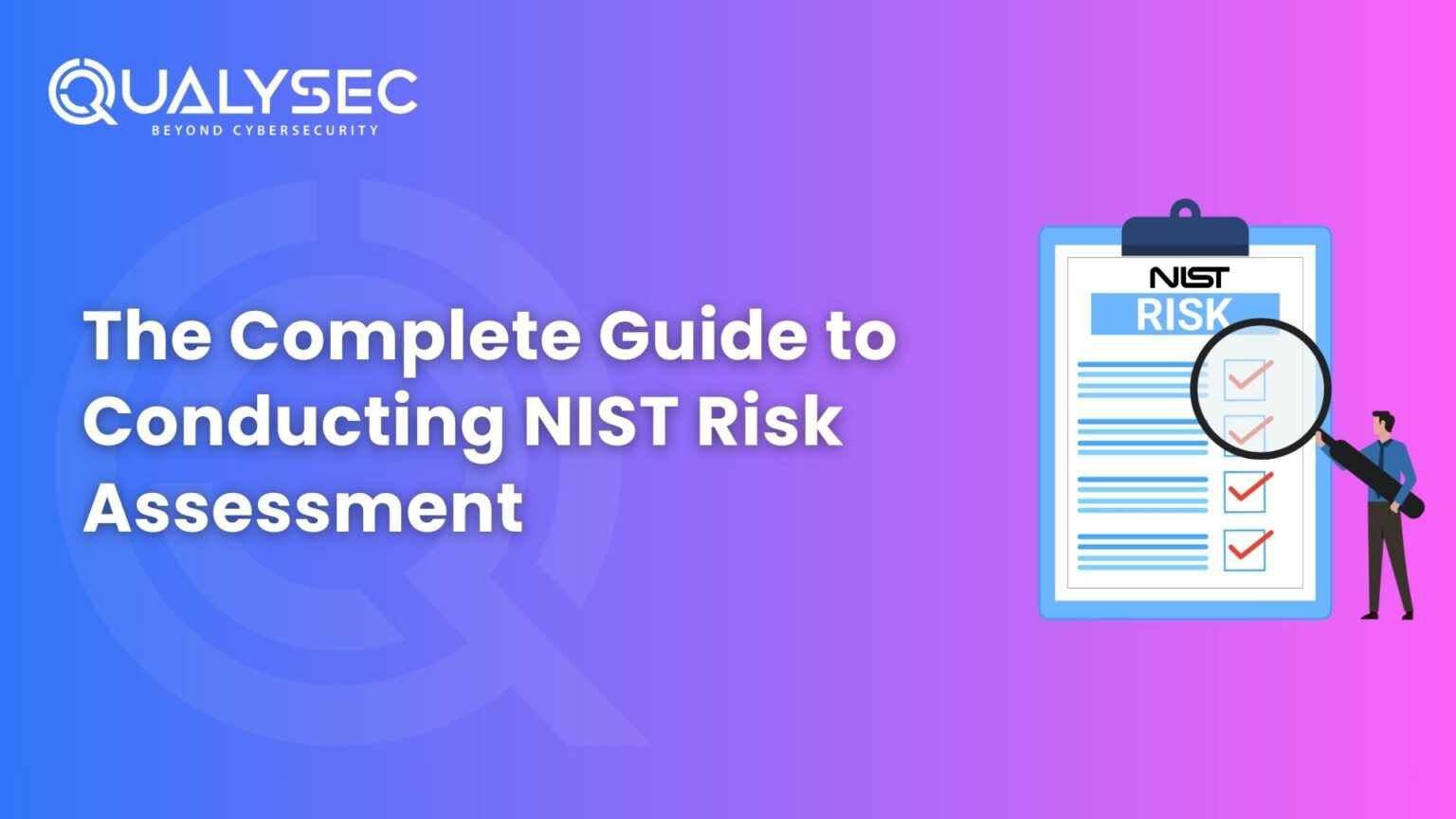 The Complete Guide to Conducting NIST Risk Assessment