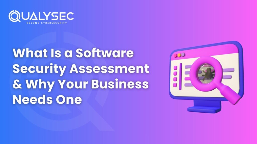 Software Security Assessment: Process, Benefits & Guide