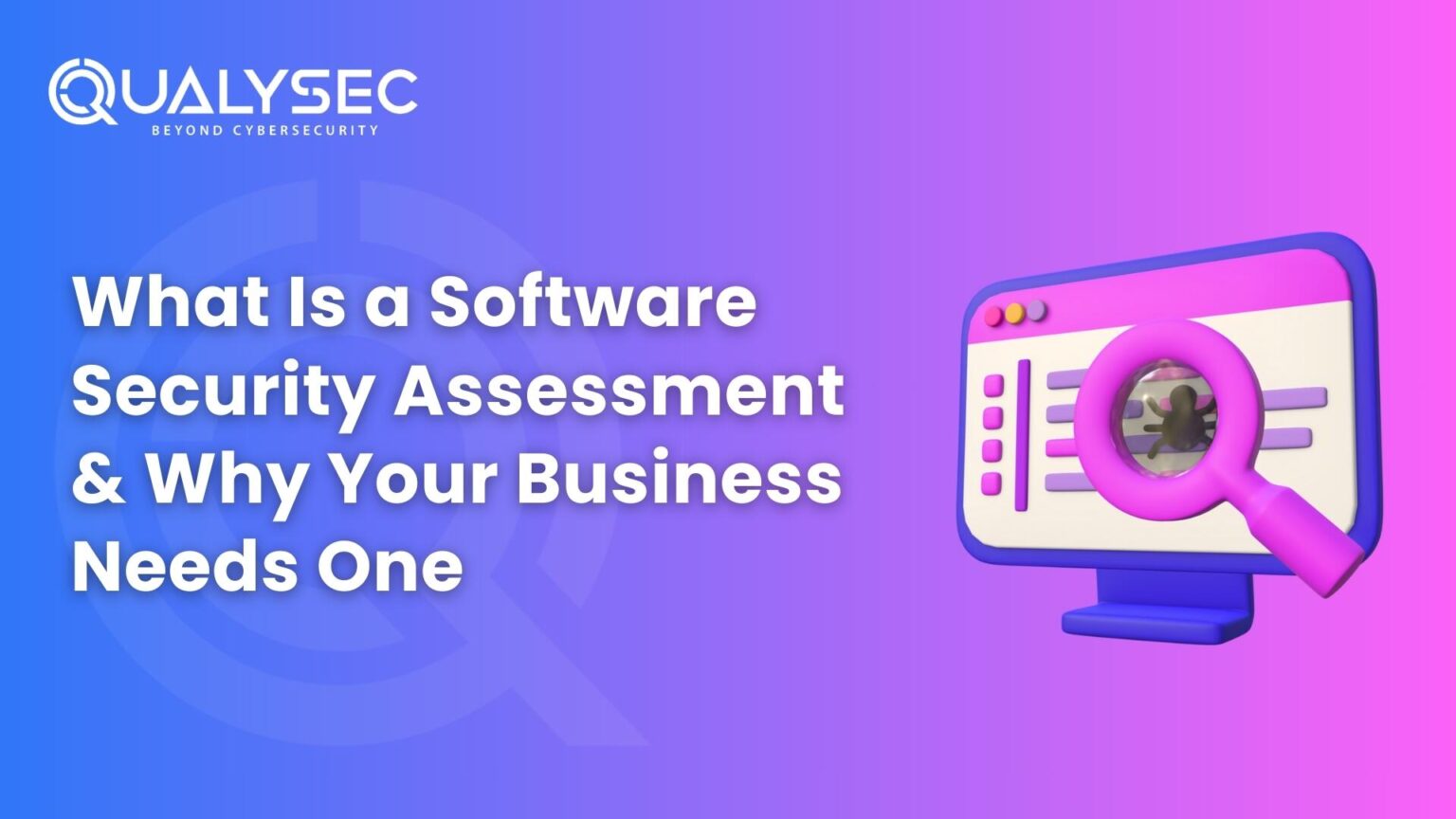 Software Security Assessment: Process, Benefits & Guide
