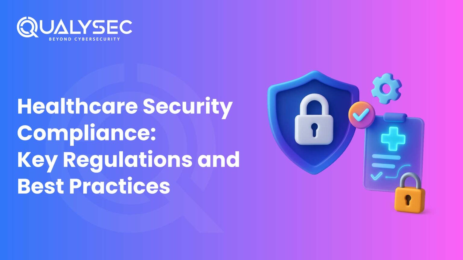 Healthcare Security Compliance: Key Regulations & Best Practices